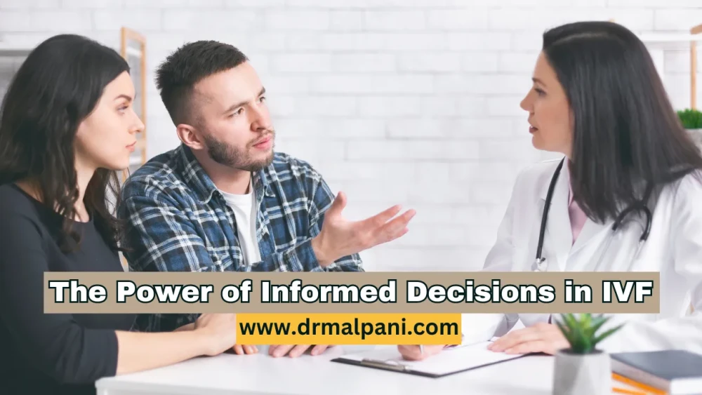 Why Informed Decision-Making Matters in IVF Treatment
