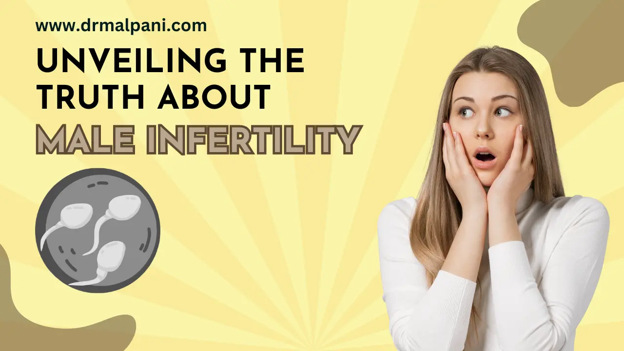 Unveiling the Truth About Male Infertility: Dr. Malpani’s Insights