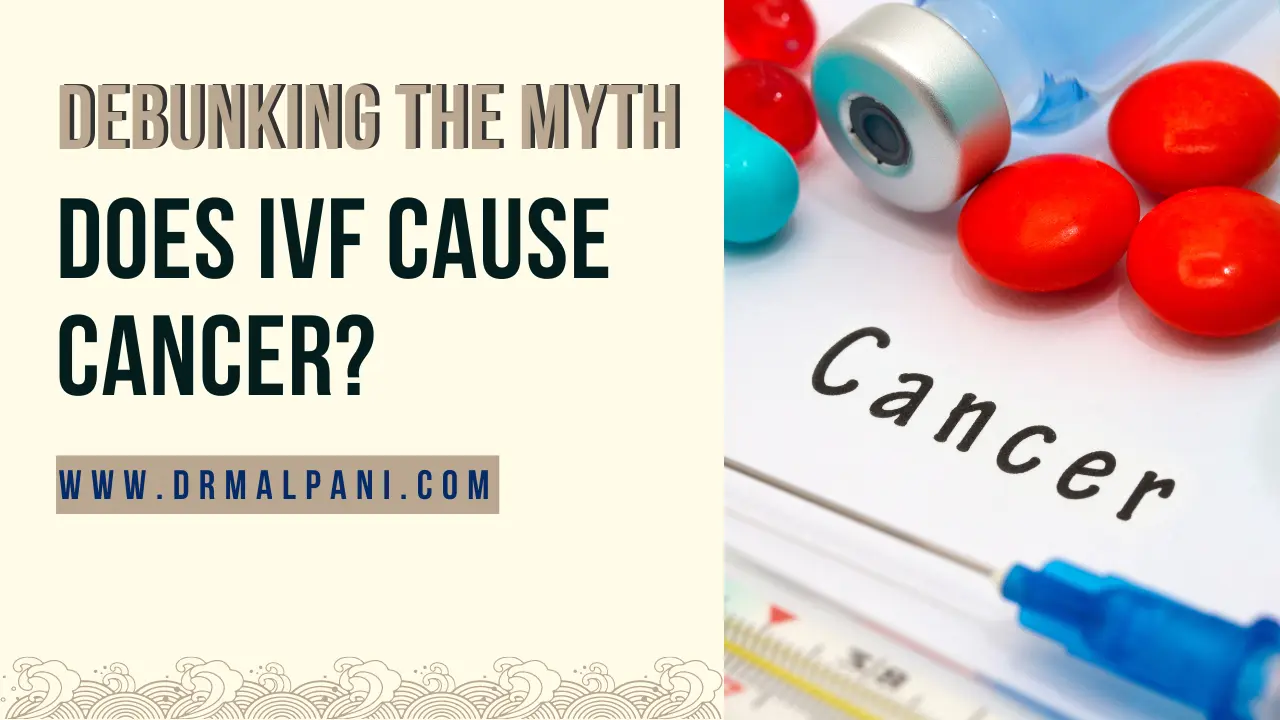 IVF and Cancer Risk: What You Need to Know - Dr. Malpani Clears the ...