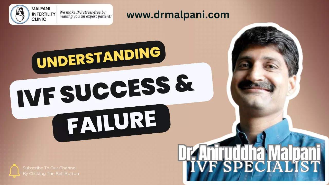 Understanding IVF Success and Failure: Dr. Malpani’s Insights on What ...