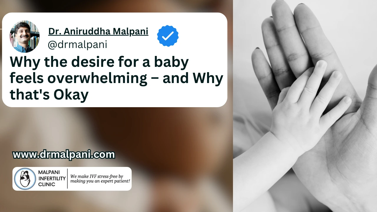 Dr. Malpani explains why the desire for a baby feels overwhelming – and ...