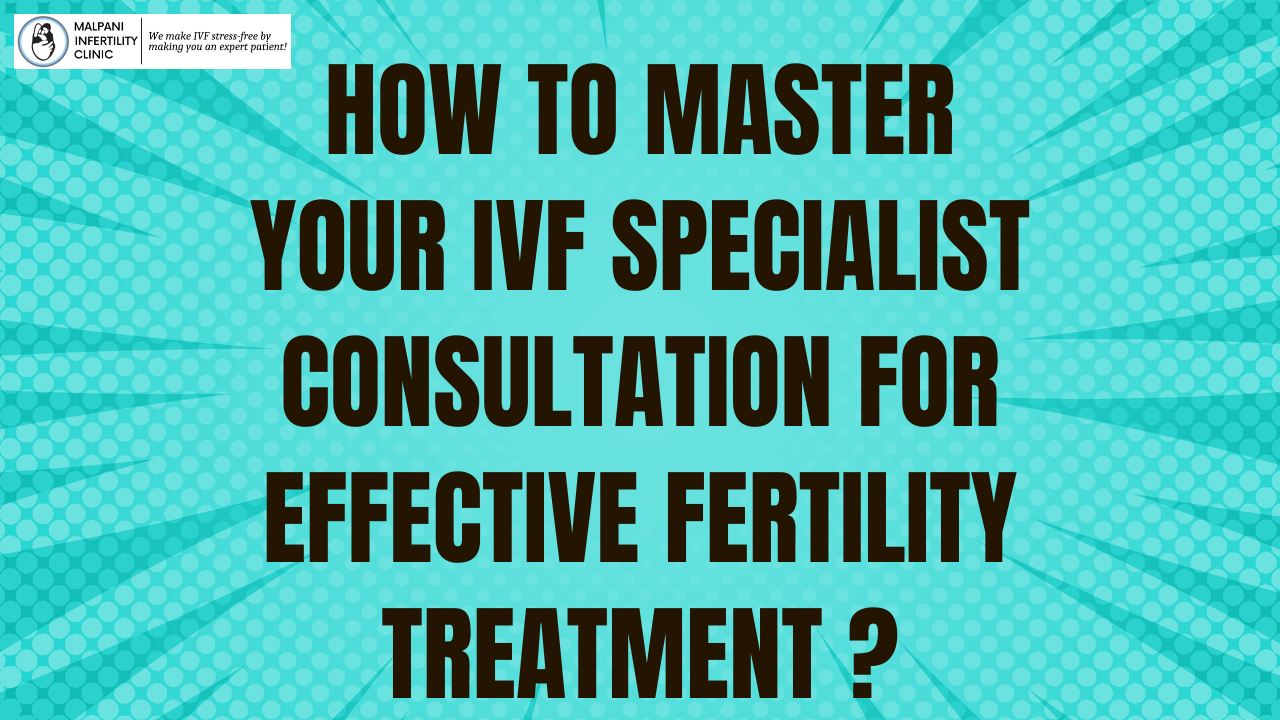 Maximizing Your Consultation with an IVF Specialist: Key Steps for Informed Fertility Treatment ...